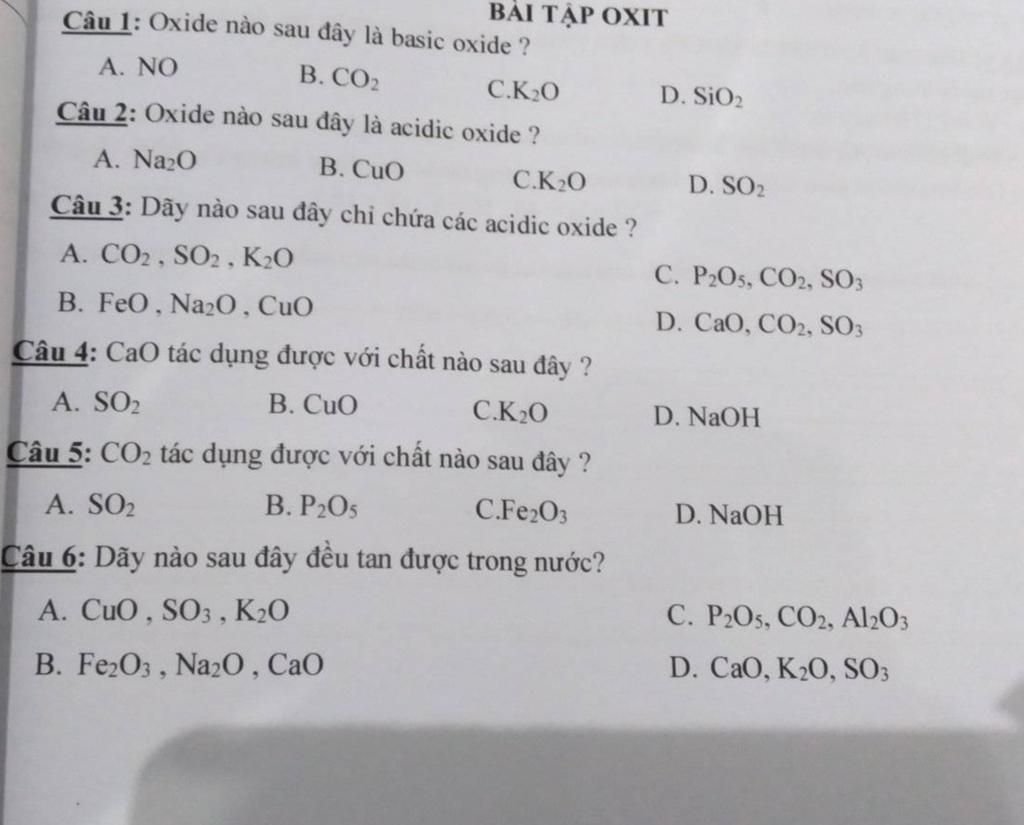 Câu 1: Oxide nào sau đây là basic oxide ? A. NO B. CO₂ C.K₂0 Câu 2: Oxide nào sau đây là acidic ...