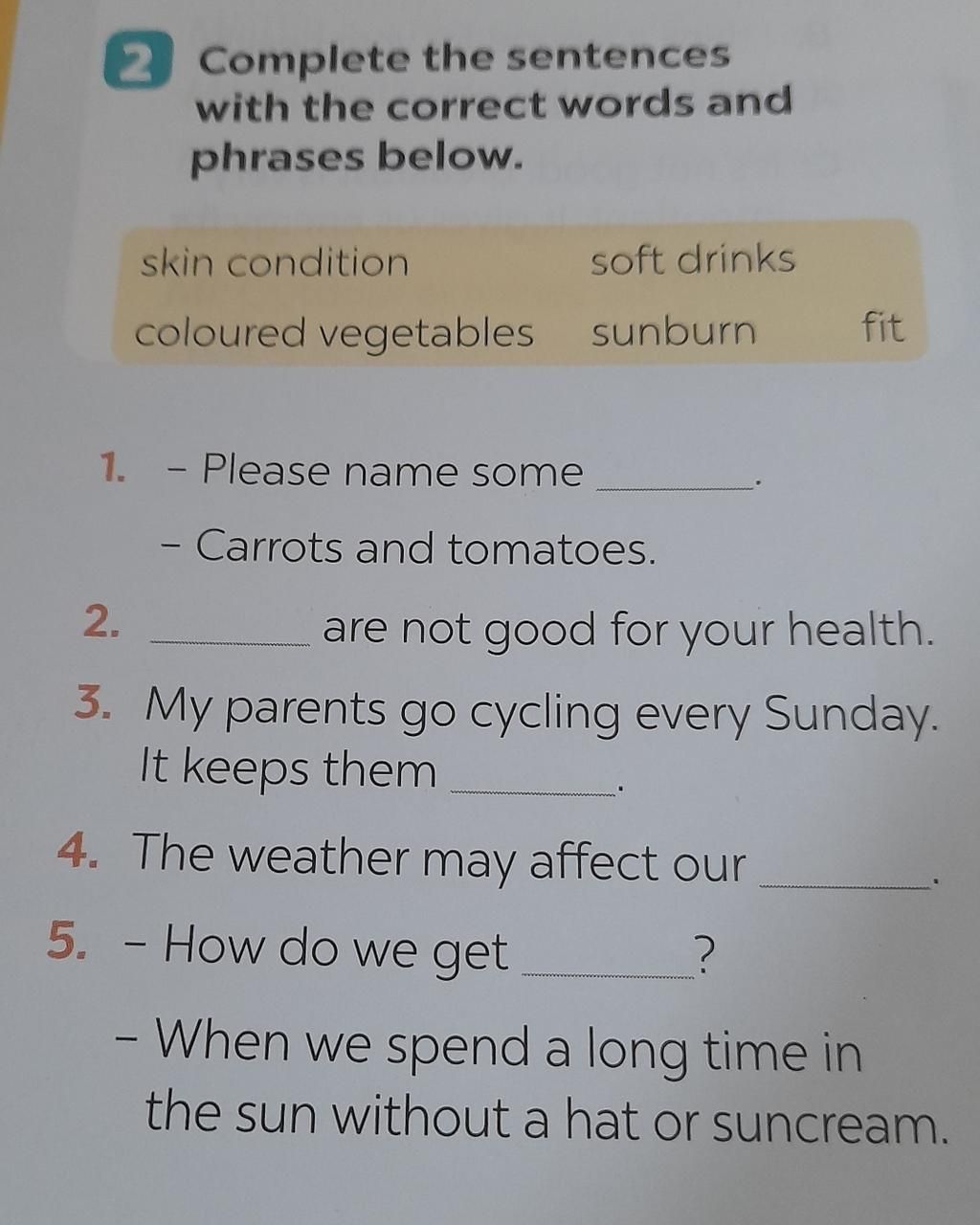 2 Complete the sentences with the correct words and phrases below. skin ...