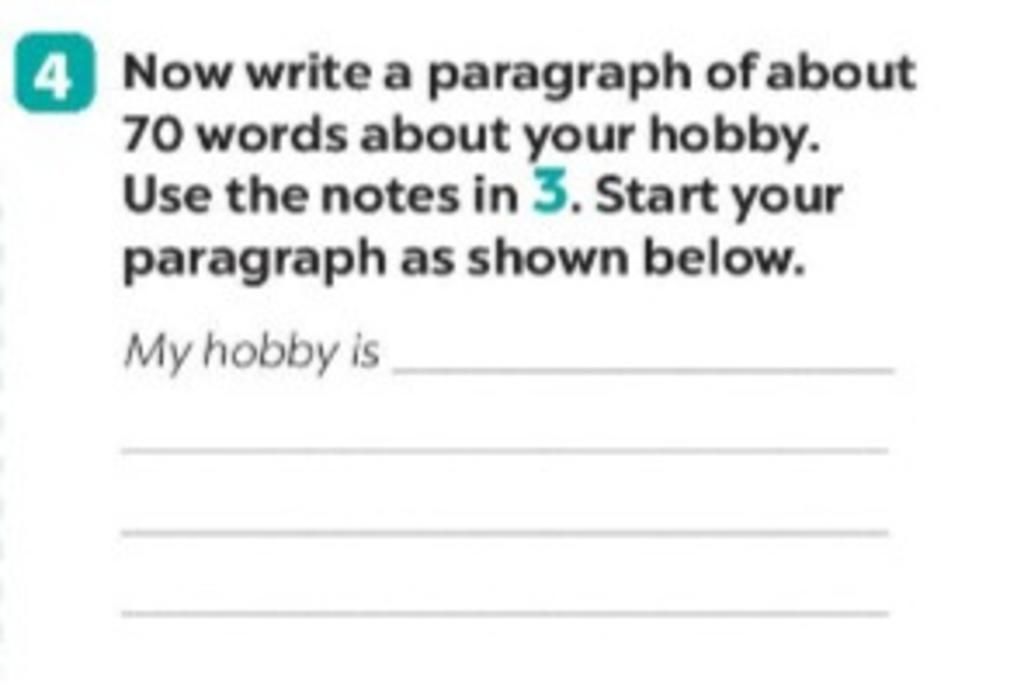 4 Now write a paragraph of about 70 words about your hobby. Use the ...