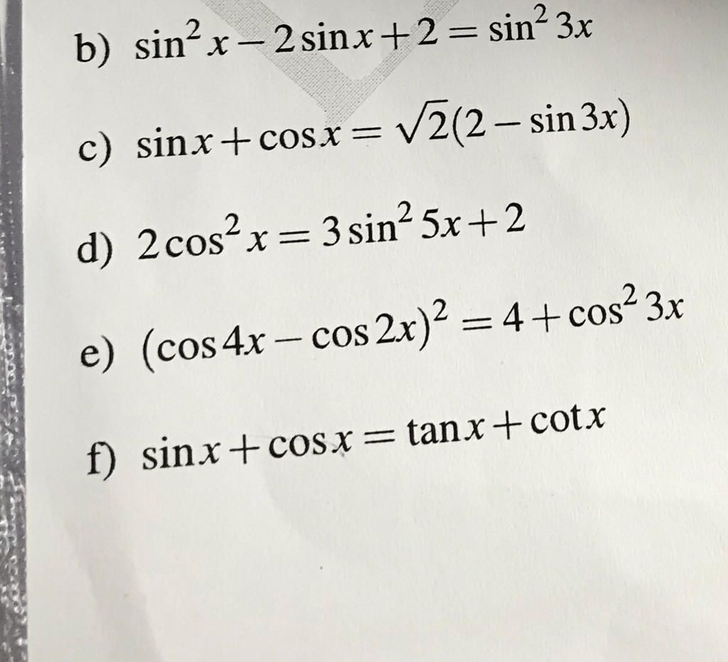 sin²x-2 sinx+2 = sin²3x sinx+cosx=V2(2−sin3x) b) c) d) 2 cos²x = 3 ...