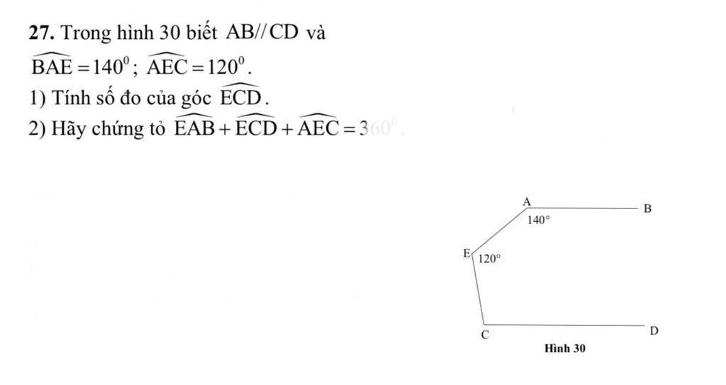 27. Trong hình 30 biết AB//CD và BAE=140°; AEC = 120°. 1) Tính số đo ...