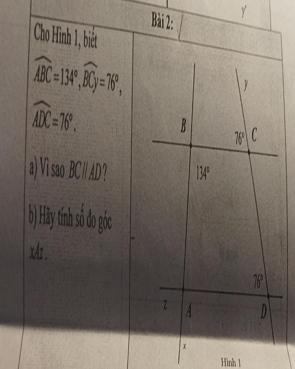Cho Hình 1, biết ABC=134°, BCy=76°, ADC=76⁰. a) Vi sao BC AD? b) Hãy ...