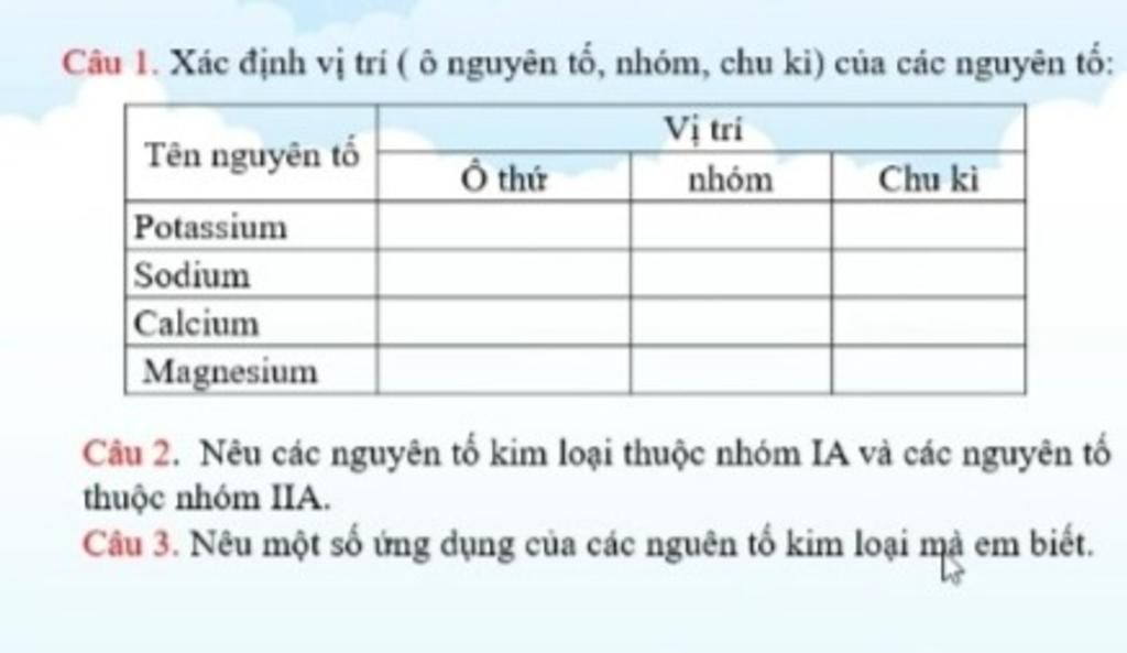 Câu 1. Xác định vị trí ( ô nguyên tố, nhóm, chu kì) của các nguyên tố: Vi tri Tên nguyên tố Ô ...