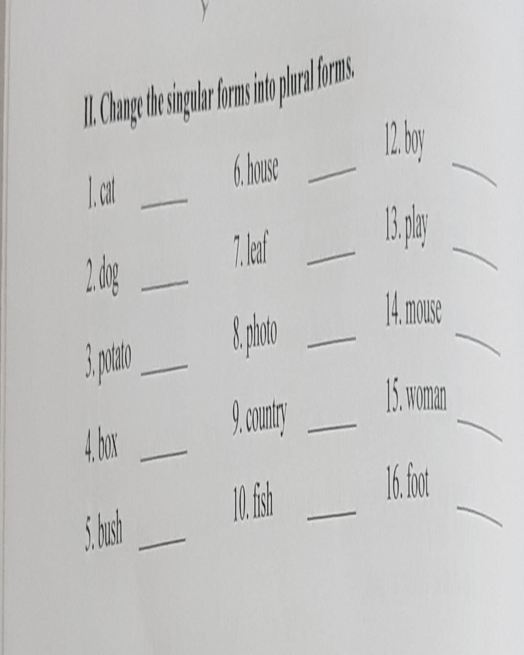 IL Change the singular forms into plural forms 1. cat 6. house 2. dog 3 ...