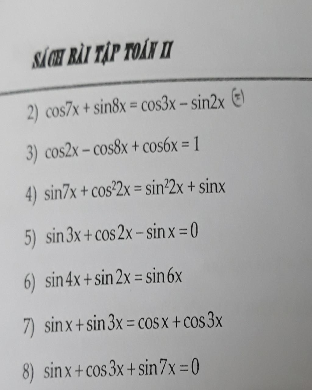SÁCH BÀI TẬP TOÁN II 2) cos7x + sin8x = cos3x - sin2x 3) cos2x-cos8x ...