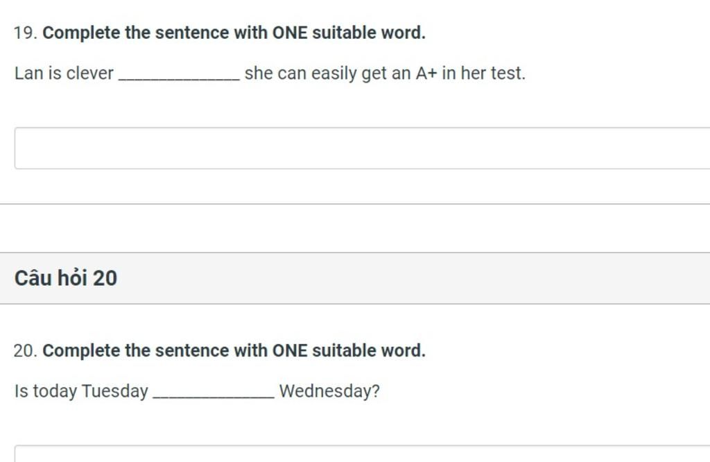 19. Complete the sentence with ONE suitable word. Lan is clever Câu hỏi ...
