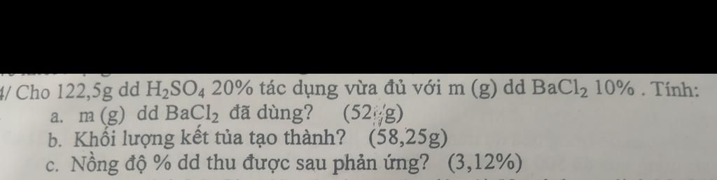 4/ Cho 122,5g dd H2SO4 20% tác dụng vừa đủ với m (g) dd BaCl2 10% ...