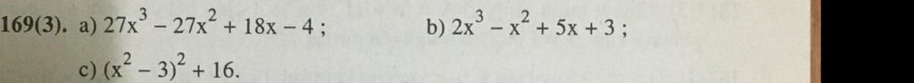 169(3). a) 27x³ - 27x² + 18x - 4; c) (x² - 3)² + + 16. 3 b) 2x³ - x² ...