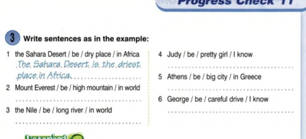 3 Write sentences as in the example: 1 the Sahara Desert/be/ dry place ...