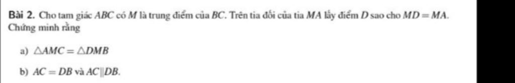Bài 2. Cho tam giác ABC có M là trung điểm của BC. Trên tia đối của tia ...