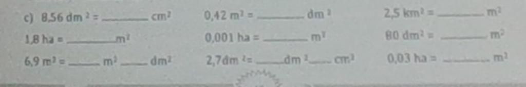 c) 8,56 dm 2 = 1,8 ha = 6,9 m² = m² cm2 dm² 0,42 m² = 0,001 ha = 2,7dm ...