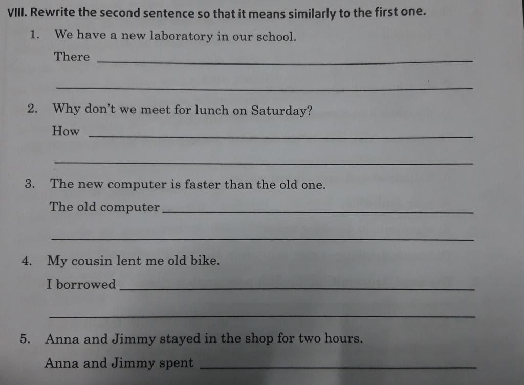 VIII. Rewrite the second sentence so that it means similarly to the ...