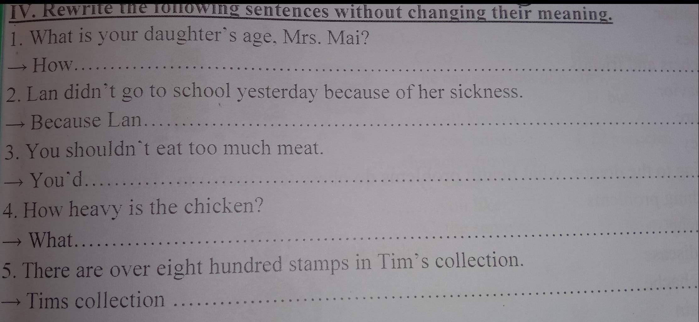 IV. Rewrite the following sentences without changing their meaning. 1 ...