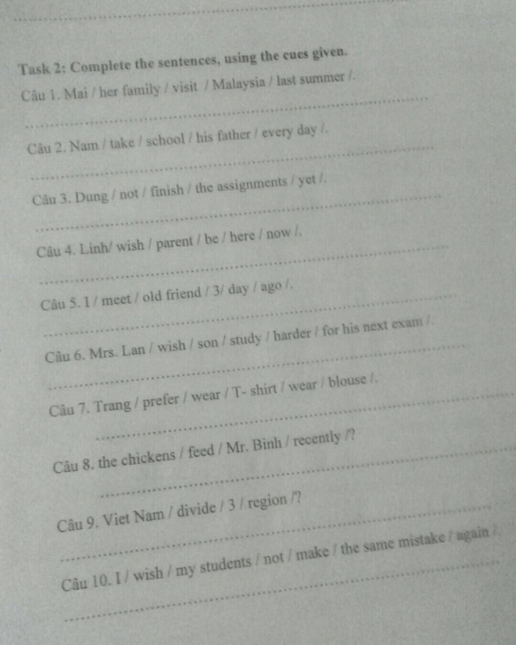 Task 2: Complete the sentences, using the cues given. Câu 1. Mai / her family / visit / Malaysia ...
