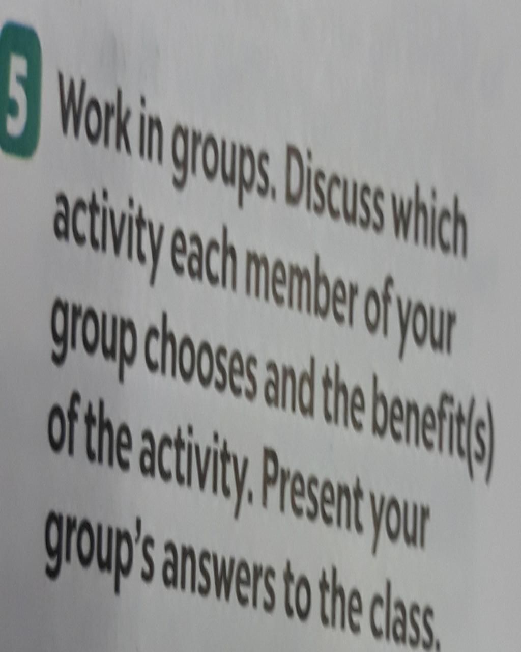 Word in grups. Discuss which activity each member of your group chooses ...