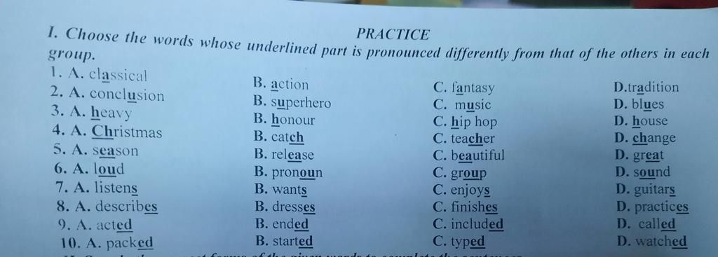 PRACTICE 1. Choose the words whose underlined part is pronounced differently from that of the ...