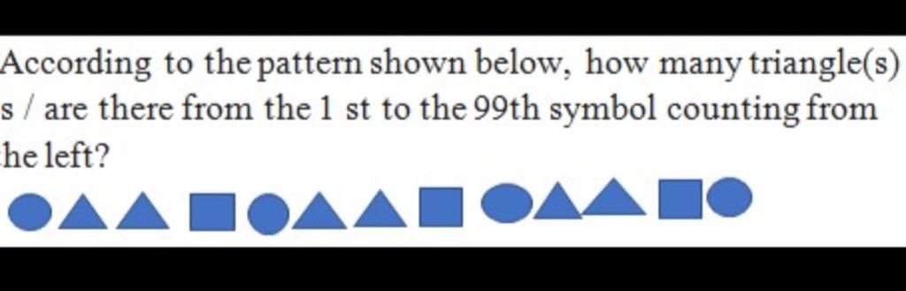 According to the pattern shown below, how many triangle(s) is/are there from the 1 st to the ...