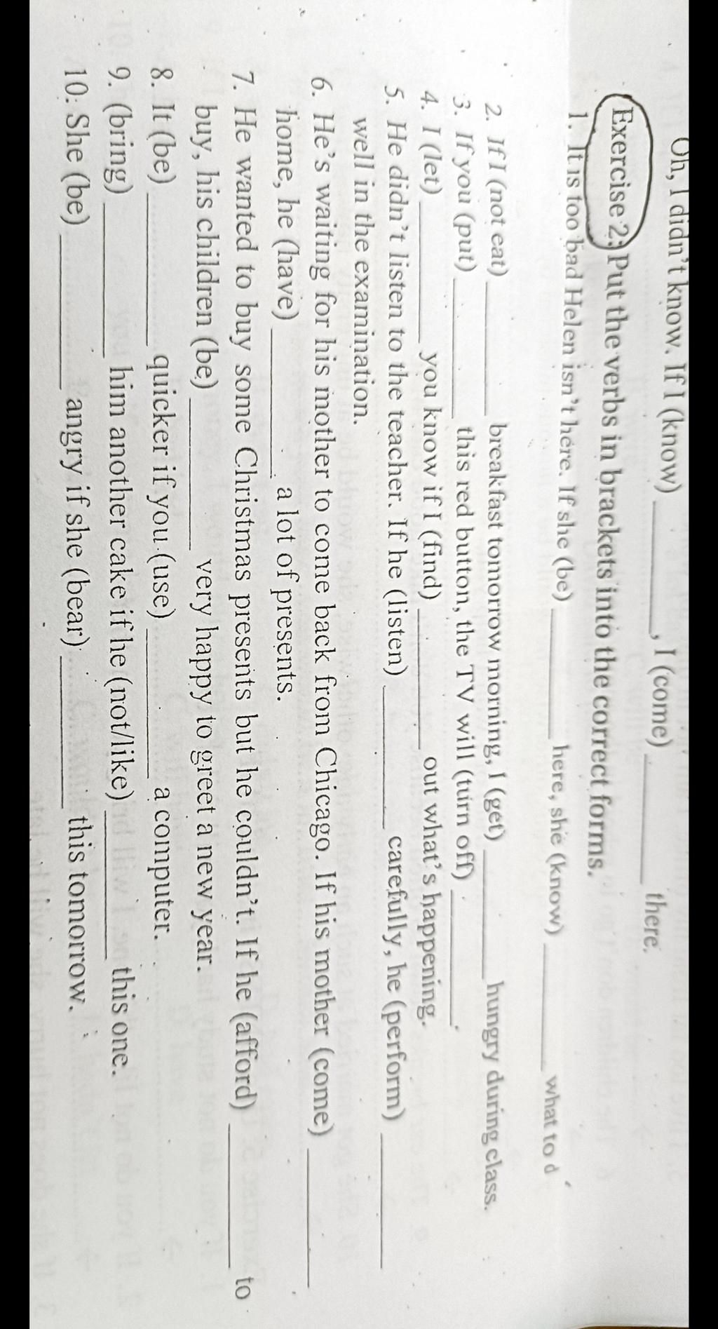 Oh, I didn't know. If I (know) I (come) Exercise 23 Put the verbs in ...