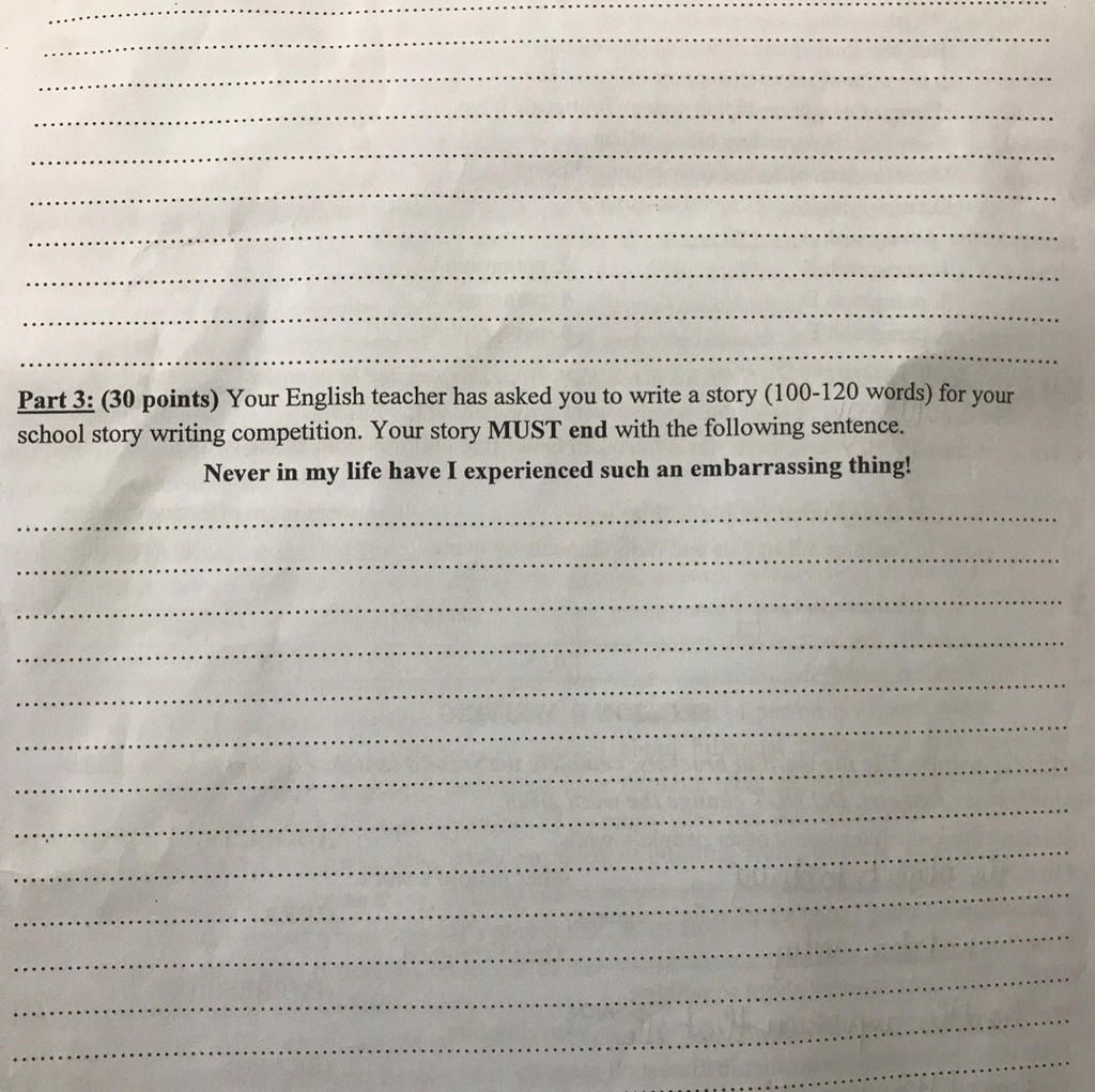 Part 3: (30 points) Your English teacher has asked you to write a story ...