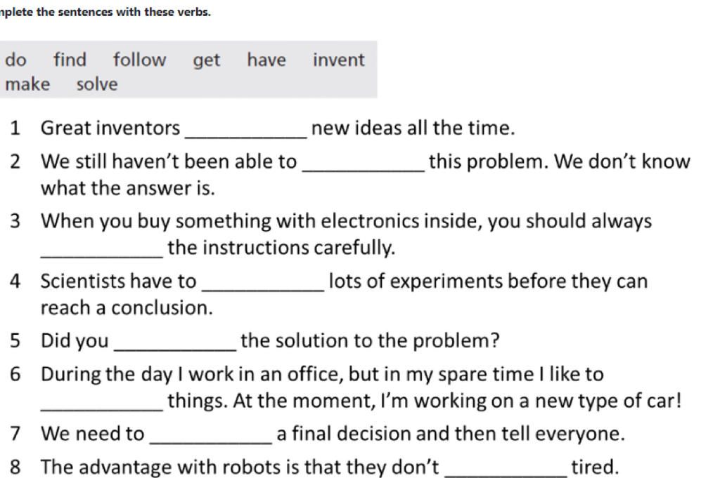 plete the sentences with these verbs. do find follow get have invent ...