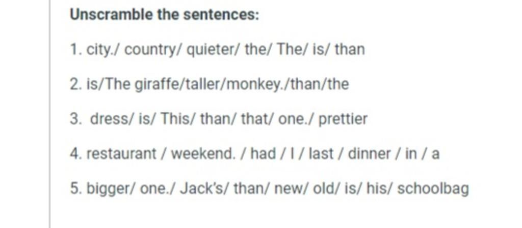 Unscramble the sentences: 1. city./ country/ quieter/ the/ The/ is ...