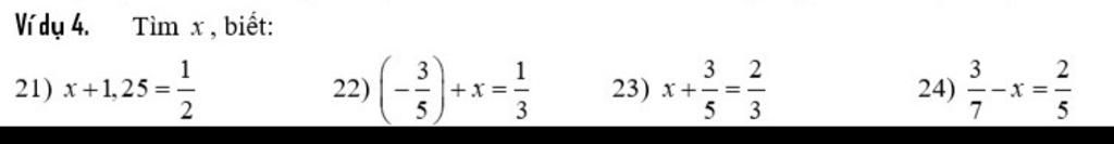 Ví dụ 4. Tim X, 1 21) x+1,25 = 2 biết: 22) 5 +x= 1 3 3 2 23) x+-=- 5 3 ...