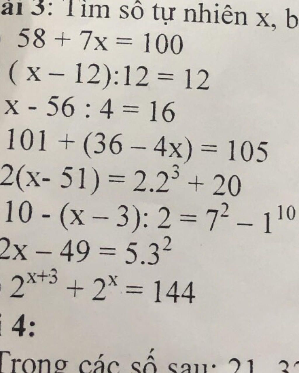 an 3: Tìm số tự nhiên x, b 58 +7x= 100 (x - 12):12 = 12 x - 56 : 4 = 16 ...