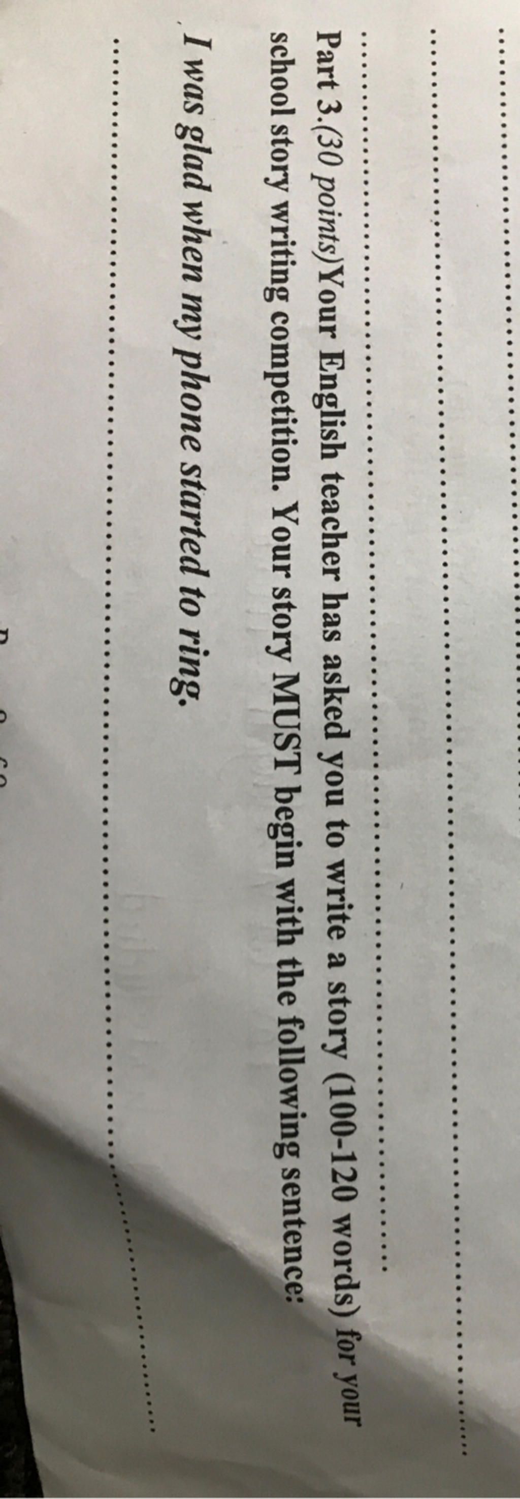 Part 3.(30 points) Your English teacher has asked you to write a story ...