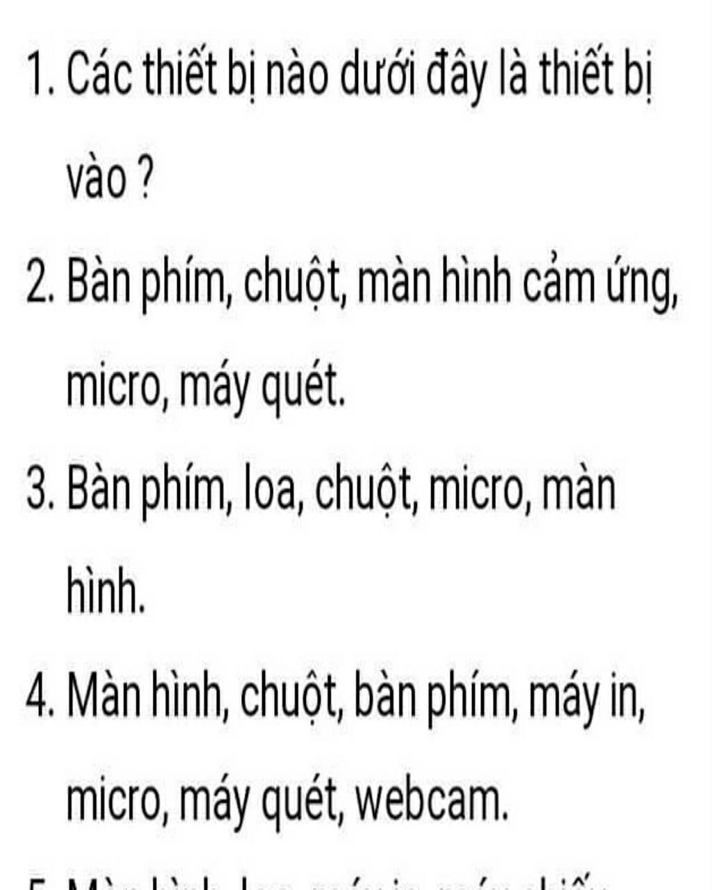 1. Các thiết bị nào dưới đây là thiết bị vào ? 2. Bàn phím, chuột, màn ...
