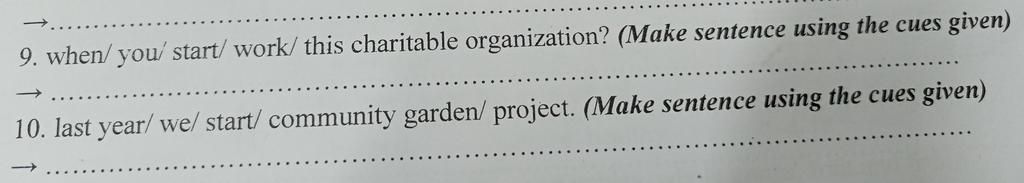 9. when/you/ start/work/ this charitable organization? (Make sentence ...
