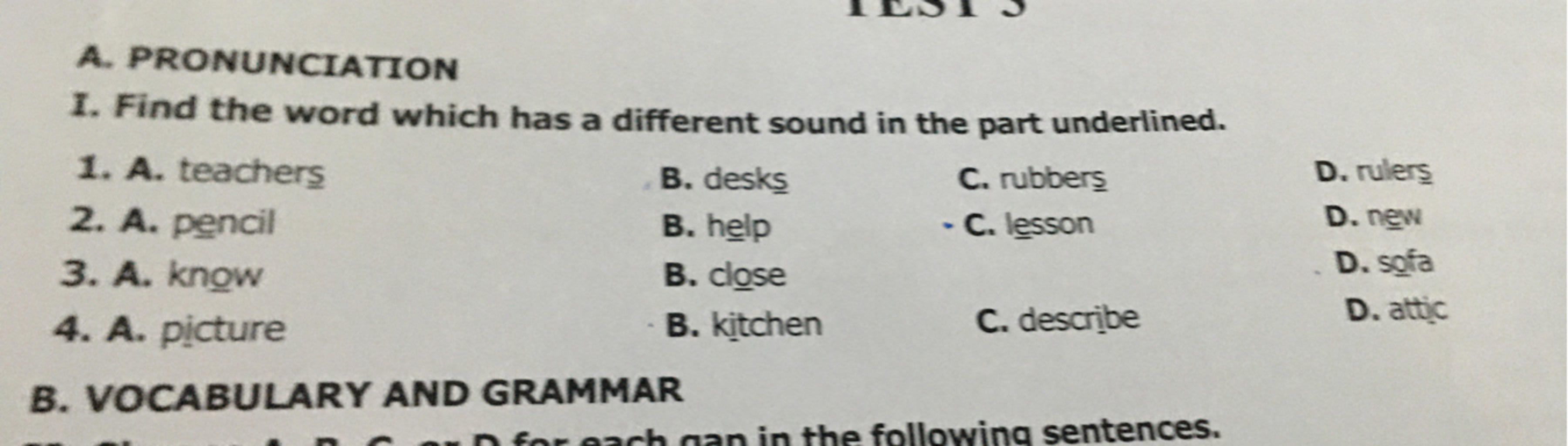 A. PRONUNCIATION I. Find the word which has a different sound in the ...