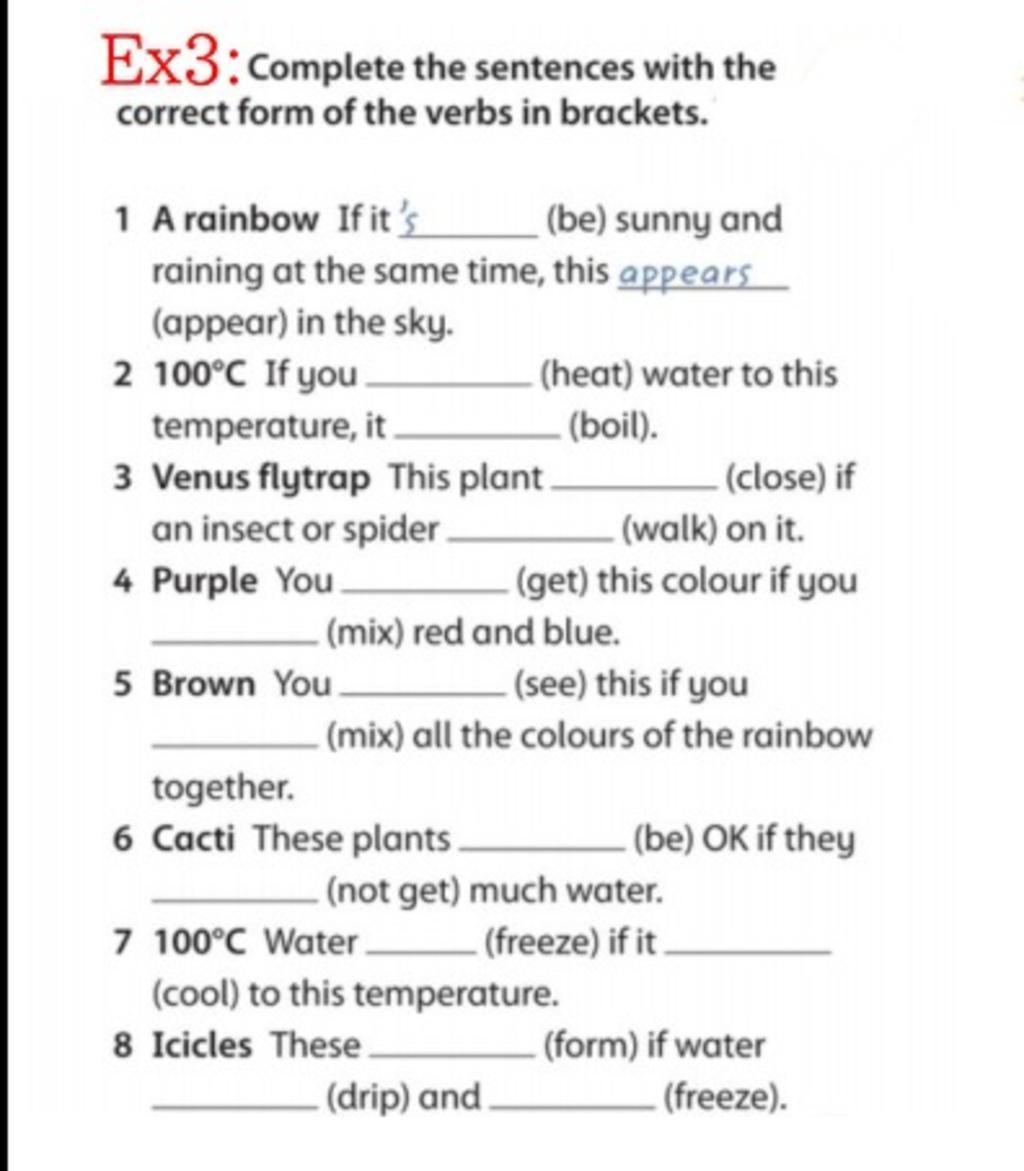 Ex3: Complete the sentences with the correct form of the verbs in brackets. 1 A rainbow If it's ...