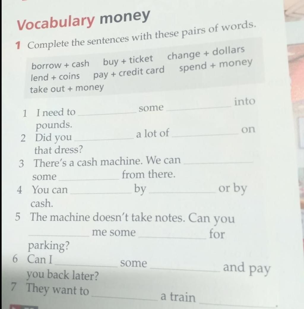 Vocabulary money 1 Complete the sentences with these pairs of words ...