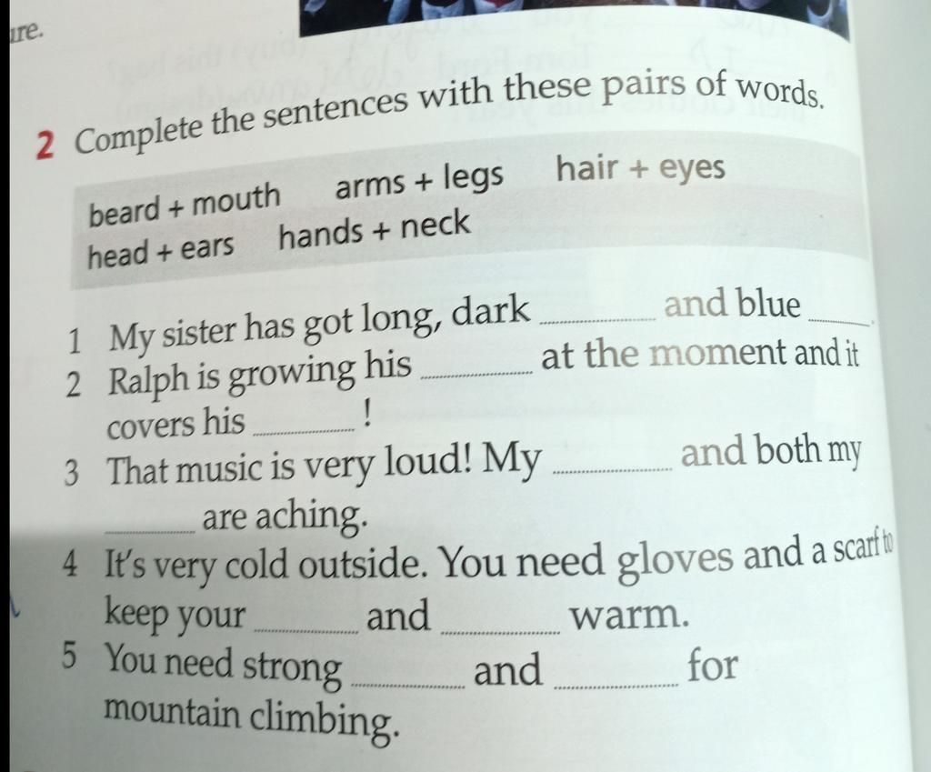 re. 2 Complete the sentences with these pairs of words. beard + mouth ...