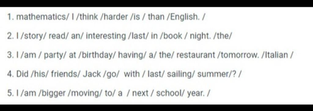 1. mathematics/1/think/harder /is/ than /English. / 2.1/story/read/an ...
