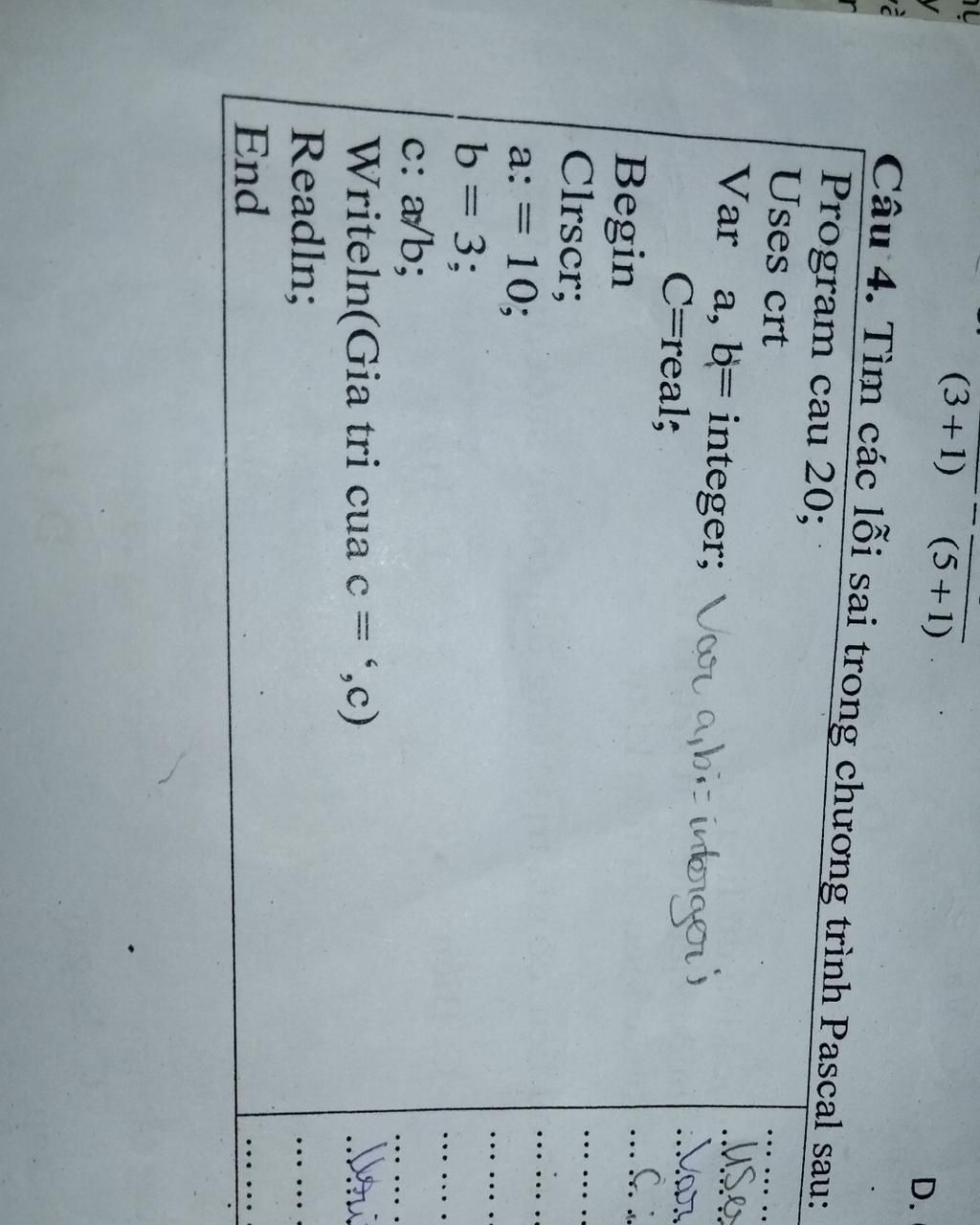 hu à (3+1) (5+1) Câu 4. Tìm các lỗi sai trong chương trình Pascal sau: Program cau 20; Uses crt ...