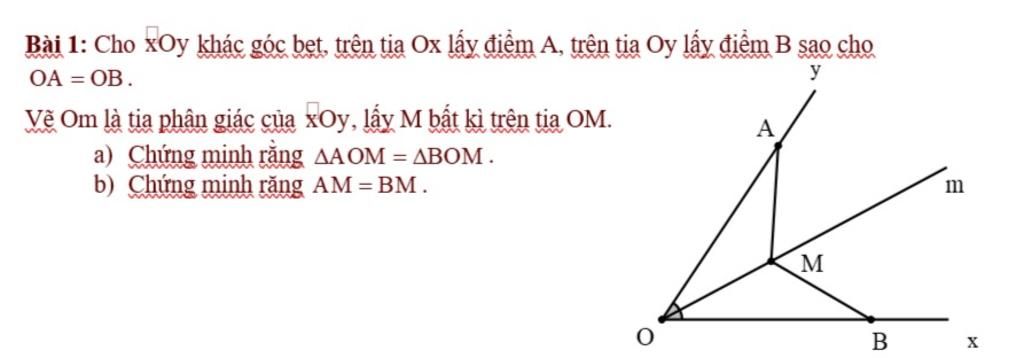 Bài 1: Cho xOy khác góc bẹt, trên tia Ox lấy điểm A, trên tia Oy lấy điểm B OA = OB. Vẽ Om là ...