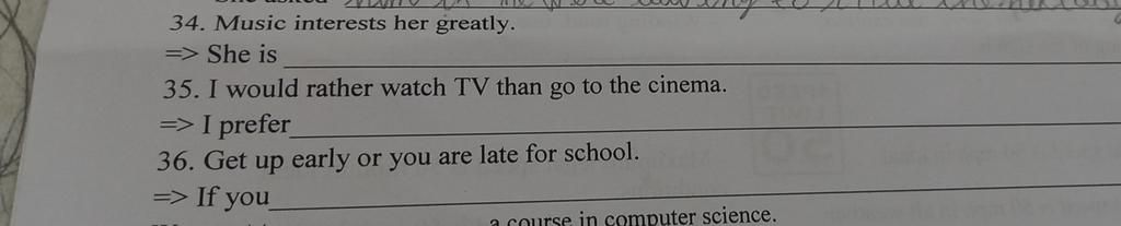 34. Music interests her greatly. => She is 35. I would rather watch TV ...
