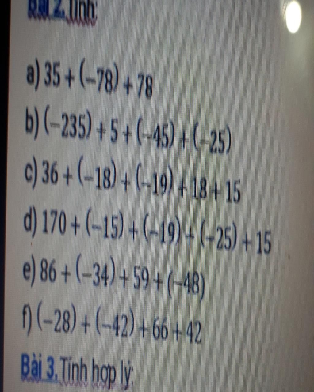 a) 35+(-78)+78 b) (-235) +5+ (-45) + (-25) c) 36+ (-18) + (-19) +18+15 ...