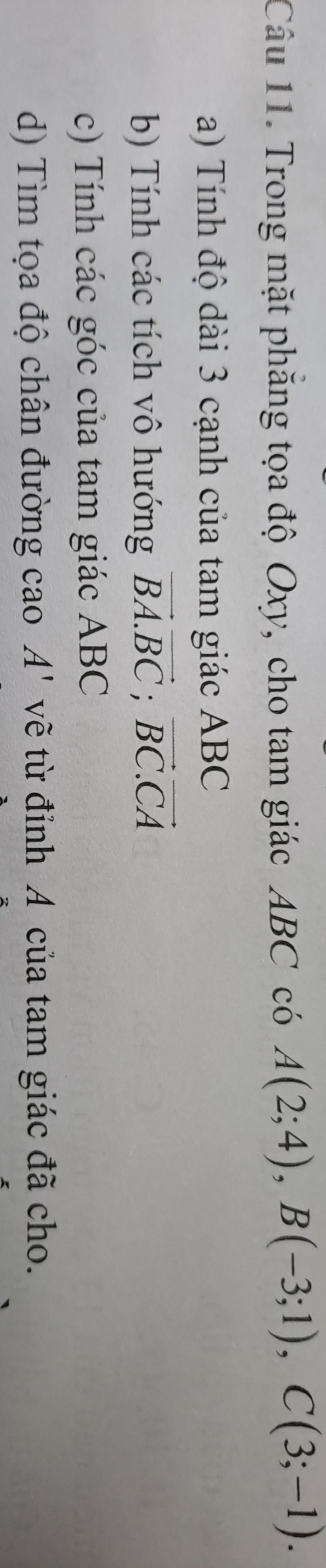 Câu 11. Trong mặt phẳng tọa độ Oxy, cho tam giác ABC có 4(2;4), B(-3;1), C(3;-1). a) Tính độ dài ...