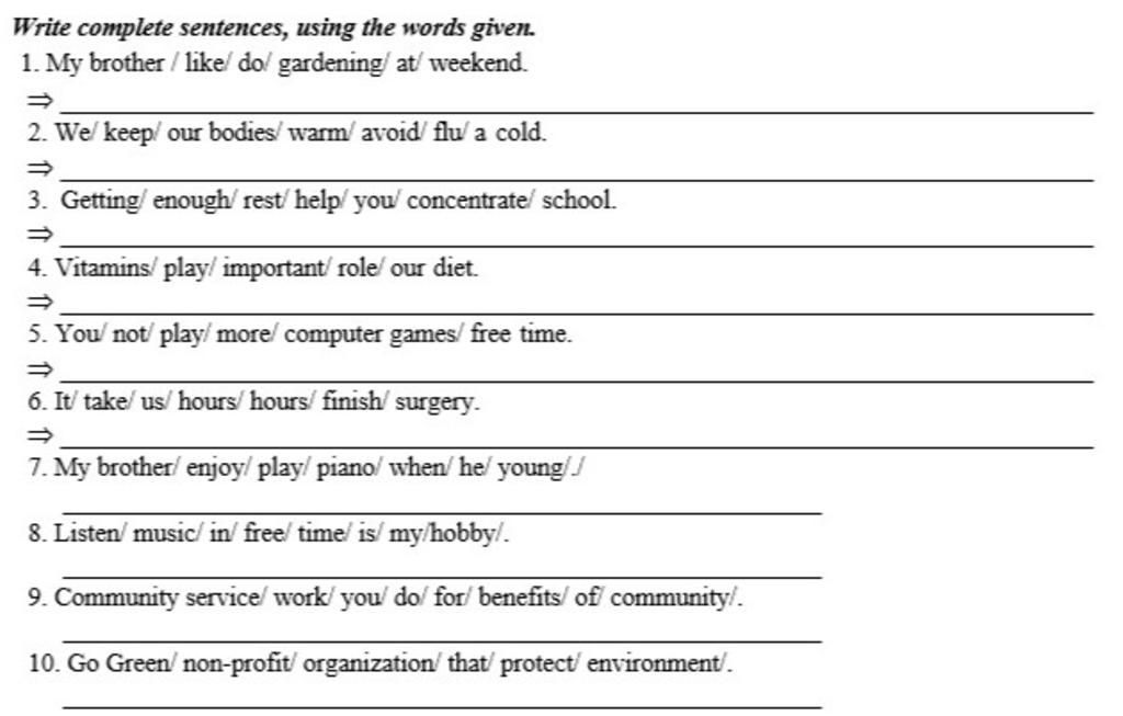 Write complete sentences, using the words given. 1. My brother/like/ do ...