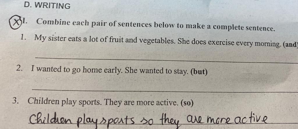 X D. WRITING Combine each pair of sentences below to make a complete ...