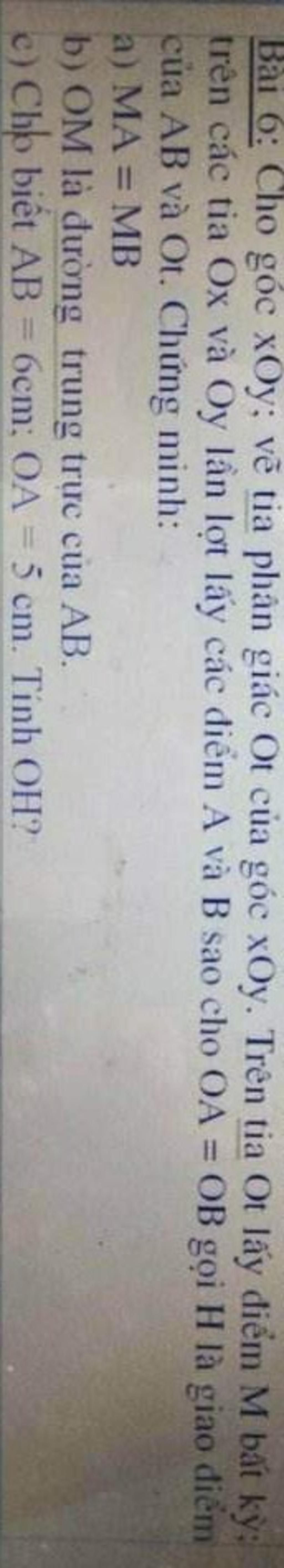 Bài 6: Cho góc xOy; vẽ tia phân giác Ot của góc xOy. Trên tia Ot lấy điểm M bất kỳ; trên các tia ...