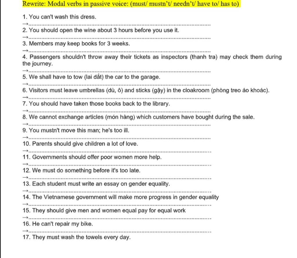 Rewrite: Modal verbs in passive voice: (must/ mustn't/ needn't have to ...