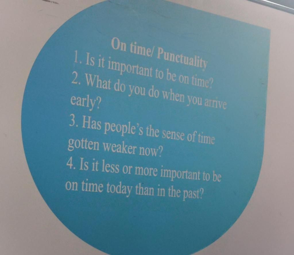 On time/ Punctuality 1. Is it important to be on time? 2. What do you ...