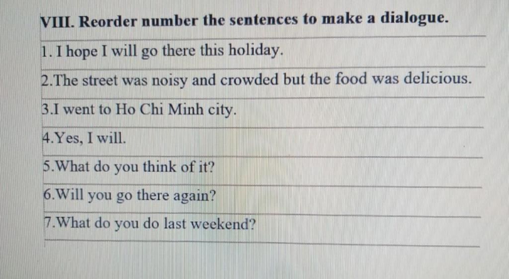 VIII. Reorder number the sentences to make a dialogue. 1. I hope I will ...