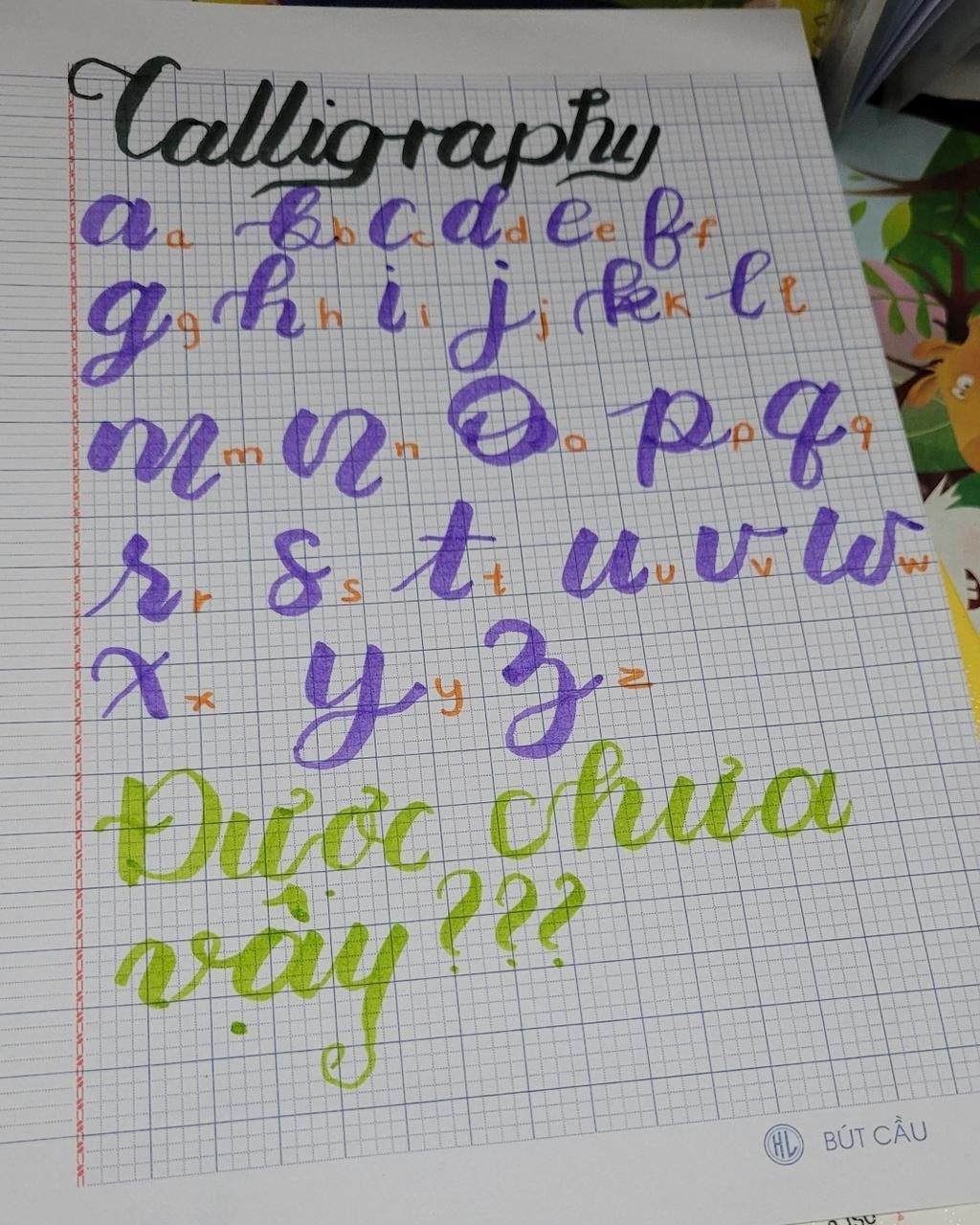 Cali:Viết bảng chữ cái calligraphy(ko lấy hình mạng) NL: mới tập thôi ...