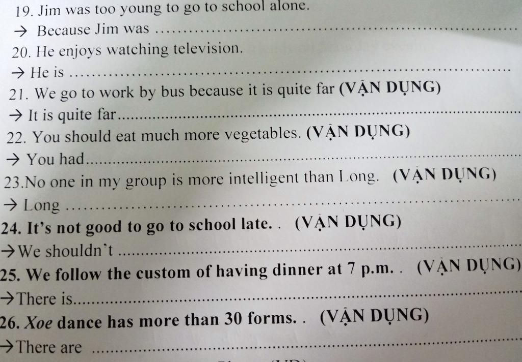 19. Jim was too young to go to school alone. → Because Jim was 20. He ...