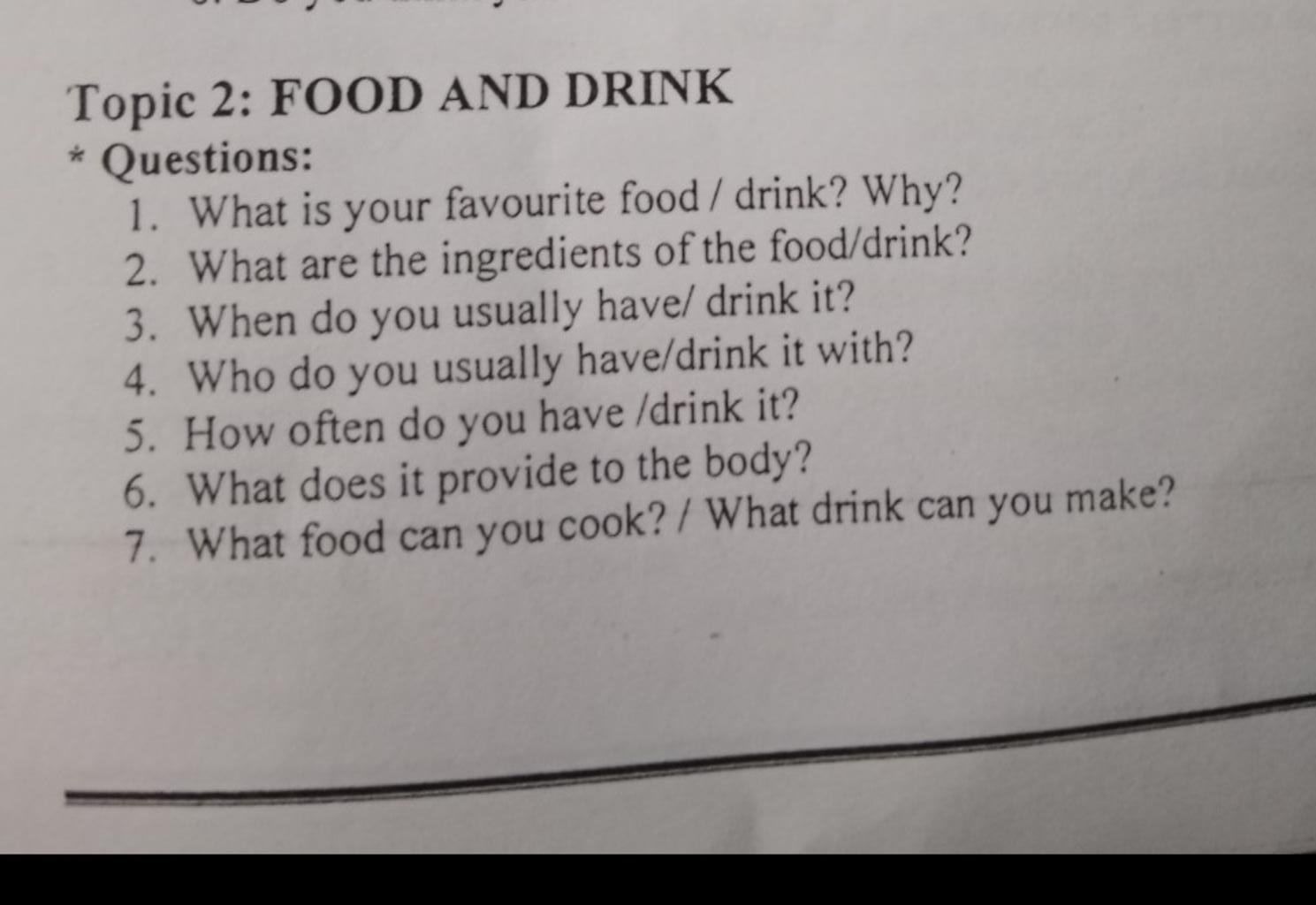 Topic 2: FOOD AND DRINK * Questions: 2. 1. What is your favourite food ...