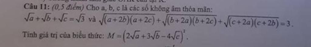 Câu 11: (0,5 điểm) Cho a, b, c là các số không âm thỏa mãn: √a+√b+√c ...